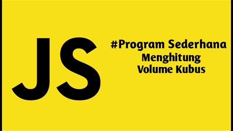Javascript Program Sederhana Menghitung Volume Kubus Youtube