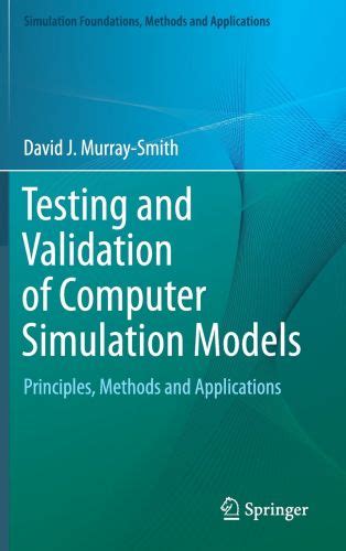 Testing And Validation Of Computer Simulation Models Softarchive