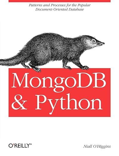 Mongodb And Python Patterns And Processes For The Popular Document Oriented Database Ohiggins