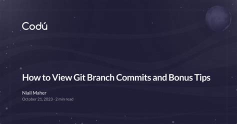how to view git branch commits and bonus tips by niall maher codú