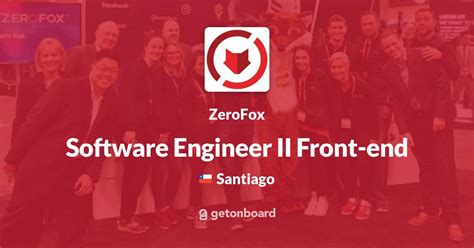 Software Engineer Ii Front End At Zerofox Chile Get On Board