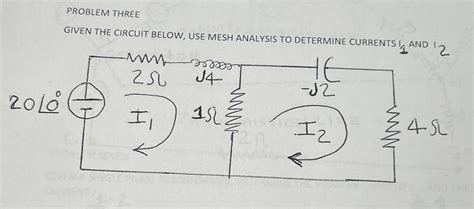 Solved PROBLEM THREEGIVEN THE CIRCUIT BELOW USE MESH Chegg
