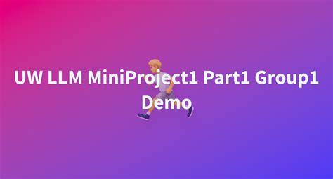 UW LLM MiniProject1 Part1 Group1 Demo A Hugging Face Space By Danielmohag