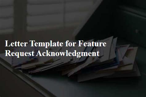 Letter Template For Feature Request Acknowledgment Free Samples In Pdf Letterin