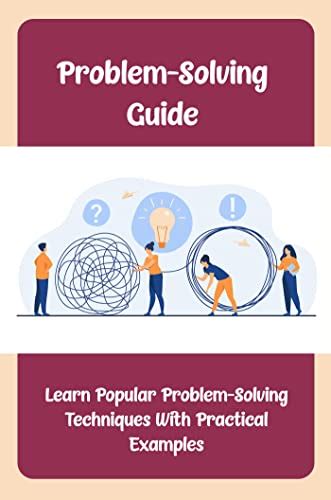 Problem Solving Guide Learn Popular Problem Solving Techniques With