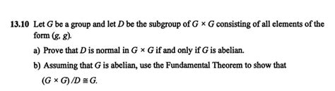 Solved Let G Be A Group And Let D Be The Subgroup Of G Chegg
