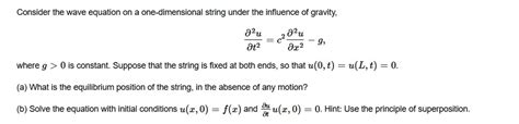 solved consider the wave equation on a one dimensional string under