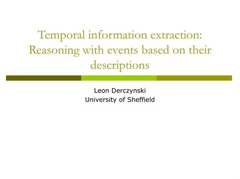 Ppt Temporal Information Extraction Reasoning With Events Based On Their Descriptions