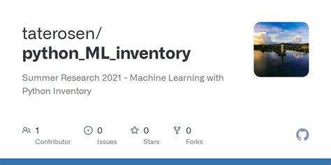 Github Taterosenpythonmlinventory Summer Research 2021 Machine Learning With Python