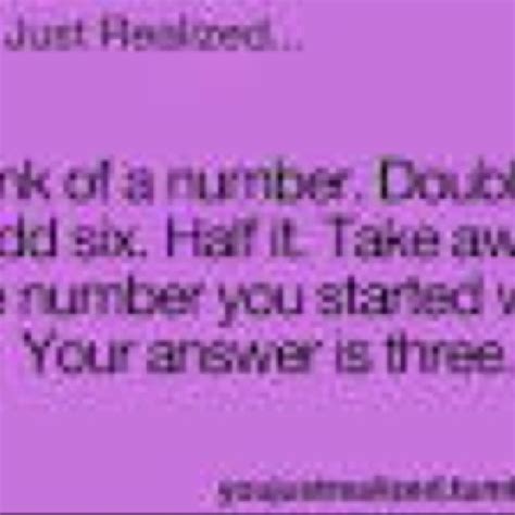 Did You Know If You Pick A Number Double It Add Six Half It Then