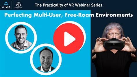 perfecting multi user free roam environments a vr exploration the