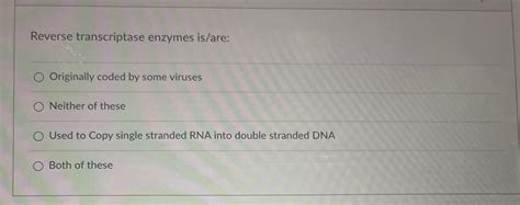 Solved Reverse Transcriptase Enzymes Is Are Originally Coded
