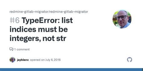 Typeerror List Indices Must Be Integers Not Str · Issue 6 · Redmine Gitlab Migratorredmine