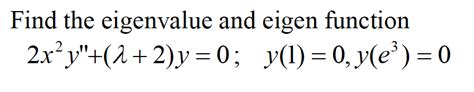 solved find the eigenvalue and eigen function 2x2 y l
