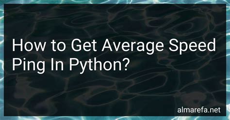 How To Get Average Speed Ping In Python In 2025