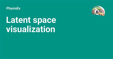 Latent Space Visualization Physioex