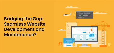 Bridging The Gap Seamless Website Development And Maintenance