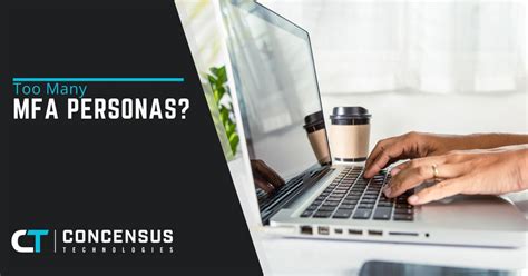 Concensus Technologies On Linkedin Too Many Mfa Personas Concensus Technologies