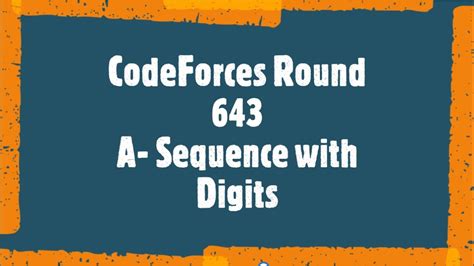codeforces round 643 a sequence with digits simple explanation