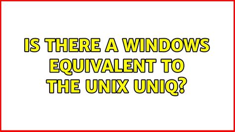 is there a windows equivalent to the unix uniq 4 solutions youtube
