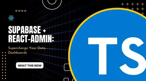 Supabase React Admin Supercharge Your Data Dashboards