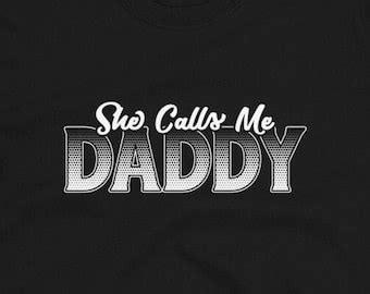 She Calls Me Daddy Etsy