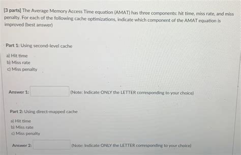 solved 3 parts] the average memory access time equation