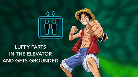 Luffy Farts In The Elevator And Gets Grounded Youtube