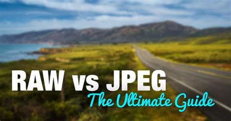 RAW Vs JPEG The Ultimate Guide PhotoTraces