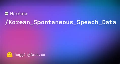Nexdata Korean Spontaneous Speech Data · Datasets At Hugging Face