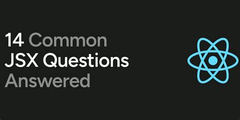 14 Common Questions For Jsx React And Their Answers Dev Community
