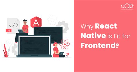 reasons why reactnative is best for frontend development