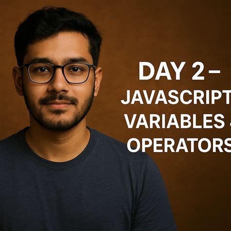 Day 2 React — Variables And Operators In Javascript By Arka Das