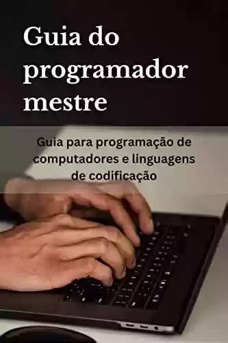 Pdf Guia Do Programador Mestre Guia Para Programação De Computadores