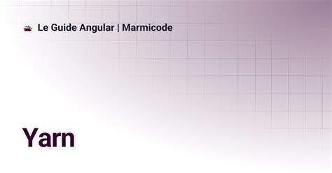 Yarn Le Guide Angular Marmicode