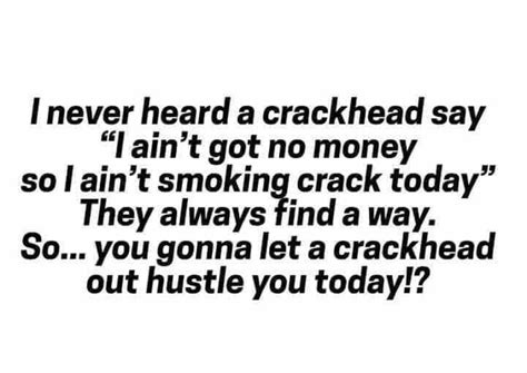 Crackhead Motivated Lok Motivation Sayings Words