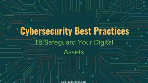 Cybersecurity Best Practices to Safeguard Your Digital Assets
