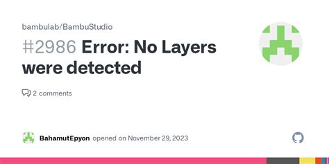 Error No Layers Were Detected Issue 2986 Bambulab BambuStudio GitHub