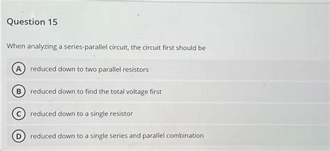 solved question 15when analyzing a series parallel circuit