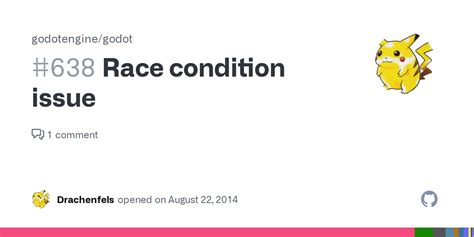 Race Condition Issue · Issue 638 · Godotenginegodot · Github