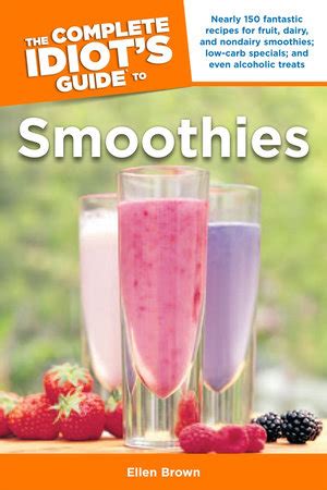 The Complete Idiot S Guide To Smoothies By Ellen Brown Penguin Random