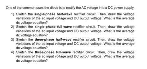 Solved One Of The Common Uses The Diode Is To Rectify The Ac
