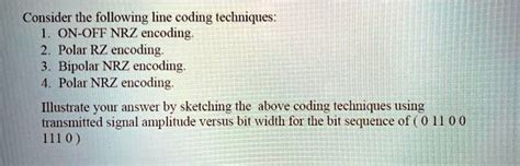 Solved Consider The Following Line Coding Techniques 1 On Off Nrz