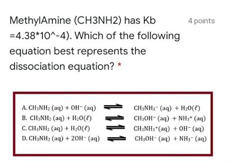 Solved 4 points MethylAmine (CH3NH2) has Kb =4.38*10^-4). | Chegg.com