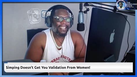 there is no need to simp for validation from women youtube