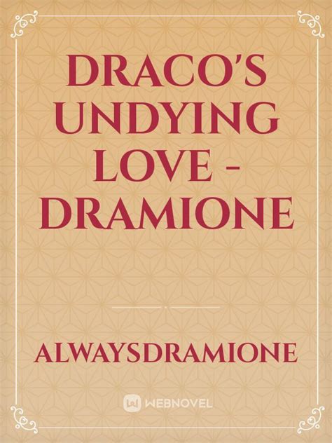 Dracos Undying Love Dramione Alwaysdramione Webnovel