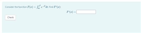 solved consider the function f x ∫4xx4e−t2dt find f′ x