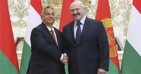La Hongrie De Viktor Orban Se Rapproche Dalexandre Loukachenko