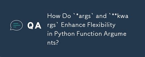 `args` 和 `kwargs` 如何增強 Python 函數參數的彈性？ Python教學 Php中文網