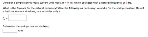 Solved Consider A Simple Spring Mass System With Mass M9kg